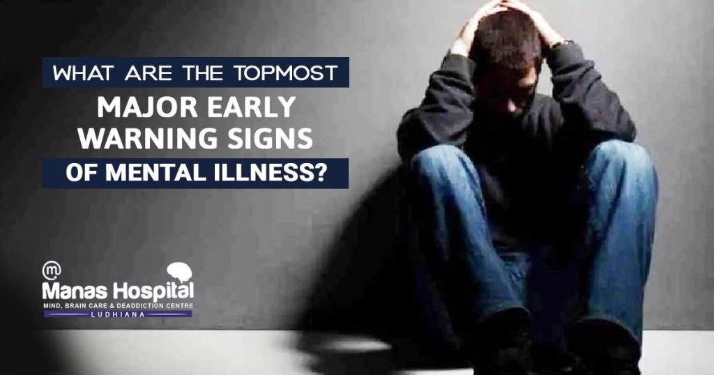 What are the topmost major early warning signs of mental illness?