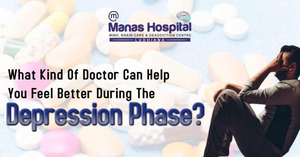 What kind of doctor can help you feel better during the depression phase?